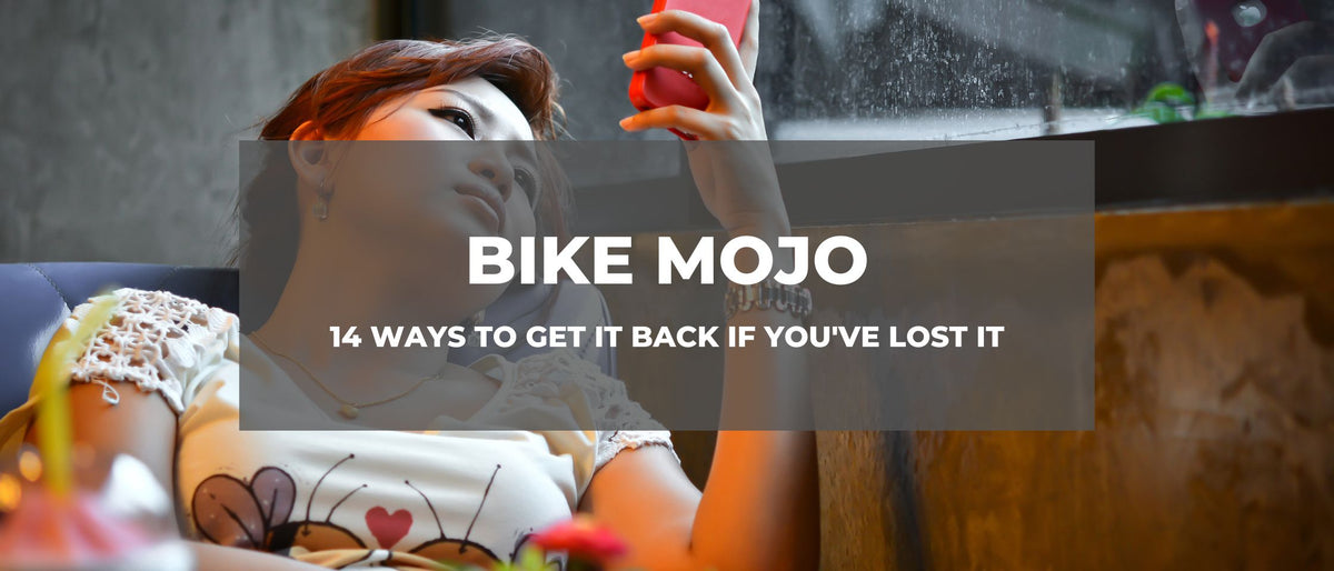 Bike Mojo: Reclaim it if you've lost it – ChicksWhoRideBikes